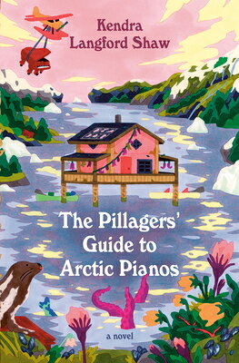 PILLAGERS GT ARCTIC PIANOS Kendra Langford Shaw PANTHEON2026 Hardcover English ISBN：9780593702437 洋書 Fiction & Literatur...
