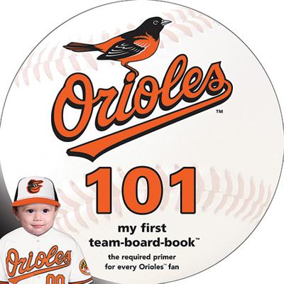 BALTIMORE ORIOLES 101 Brad Epstein MICHAELSON ENTERTAINMENT2007 Board　Books English ISBN：9781607302445 洋書 Books for kids...