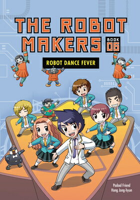 ROBOT DANCE FEVER The Robot Makers Friend Podoal JongーHyun Hong GRAPHIC UNIVERSE2024 Library　Binding English ISBN：978172...