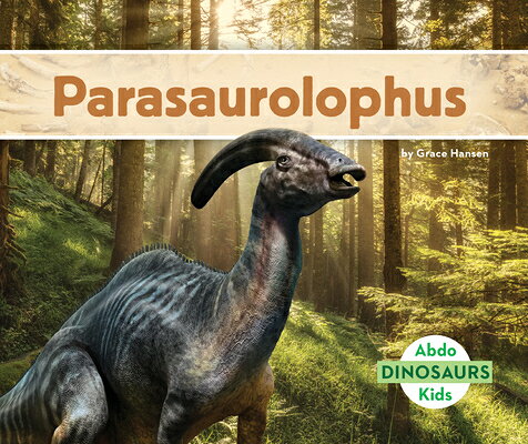PARASAUROLOPHUS Dinosaurs Set 3 Grace Hansen ABDO KIDS2020 Library　Binding English ISBN：9781098202453 洋書 Books for kids（...