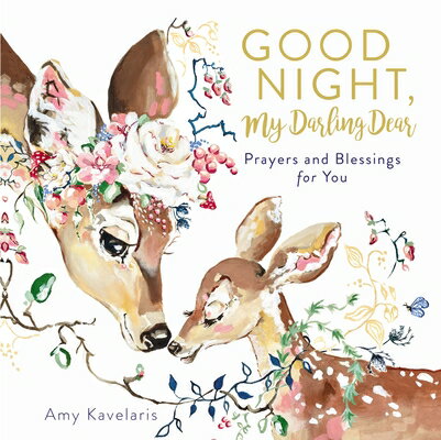 GOOD NIGHT MY DARLING DEAR Darling Animals in Bloom Amy Kavelaris Amy Kavelaris THOMAS NELSON PUB2020 Hardcover English ...