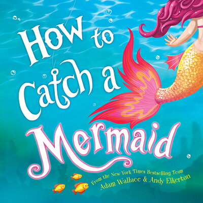 HT CATCH A MERMAID How to Catch Adam Wallace Andy Elkerton SOURCEBOOKS JABBERWOCKY2018 Hardcover English ISBN：9781492662...