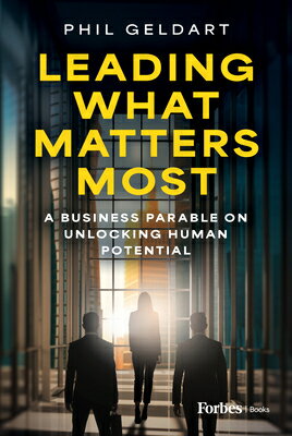 LEADING WHAT MATTERS MOST Phil Geldart FORBESBOOKS2024 Hardcover English ISBN：9798887502472 洋書 Business & SelfーCulture（ビ...