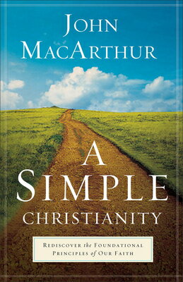 SIMPLE CHRISTIANITY John MacArthur BAKER PUB GROUP2017 Paperback English ISBN：9780801092473 洋書 Social Science（社会科学） Reli...