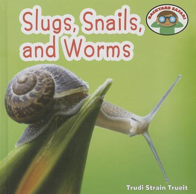 SLUGS SNAILS & WORMS Backyard Safari Trudi Strain Trueit CAVENDISH SQUARE2013 Library　Binding English ISBN：9781608702473...