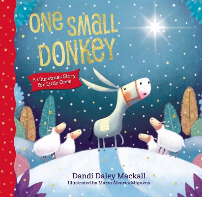 1 SMALL DONKEY FOR LITTLE ONES Dandi Daley Mackall Marta Alvarez Miguens THOMAS NELSON PUB2016 Board　Books English ISBN：...