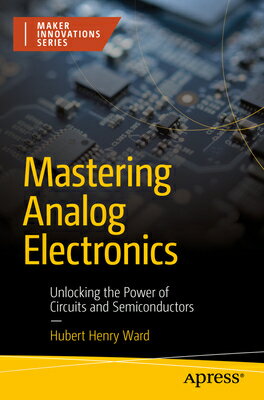 MASTERING ANALOG ELECTRONICS Maker Innovations Hubert Henry Ward APRESS2024 Paperback English ISBN：9798868802478 洋書 Comp...