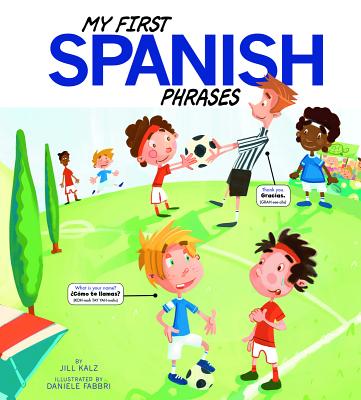 MULーMY 1ST SPANISH PHRASES Speak Another Language! Jill Kalz Daniele Fabbri PICTURE WINDOW BOOKS2012 Paperback Multiple　...