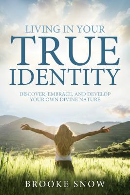 LIVING IN YOUR TRUE IDENTITY Brooke Snow CEDAR FORT INC2018 Paperback English ISBN：9781462122479 洋書 Social Science（社会科学）...