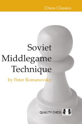 SOVIET MIDDLEGAME TECHNIQUE Chess Classics Peter Romanovsky QUALITY CHESS2013 Paperback English ISBN：9781907982484 洋書 Fa...