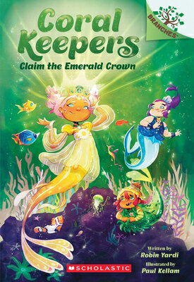 CLAIM THE EMERALD CROWN A BRAN Coral Keepers Robin Yardi Paul Kellam SCHOLASTIC2026 Paperback English ISBN：9781546122487...