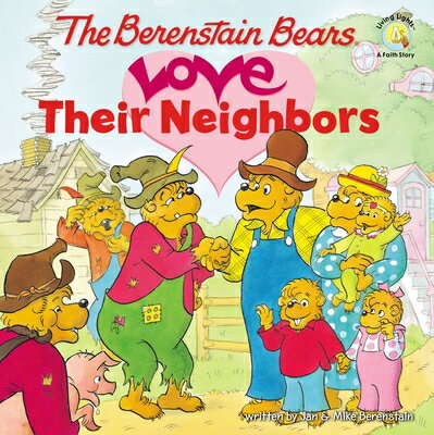 B BEARS LOVE THEIR NEIGHBORS Berenstain Bears/Living Lights: A Faith Story Jan Berenstain Mike Berenstain ZONDERVAN2009 ...