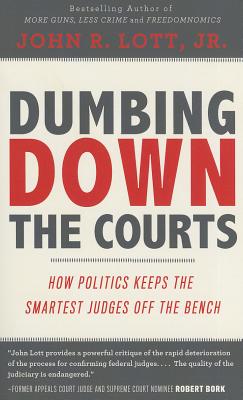 DUMBING DOWN THE COURTS John R. Lott, Jr. BASCOM HILL PUB GROUP2013 Paperback English ISBN：9781626522497 洋書 Social Scien...