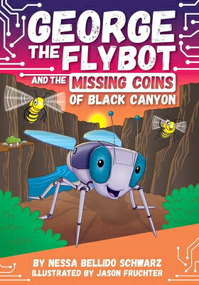 GEORGE THE FLYBOT & THE MISSIN Nessa Bellido Schwarz Jason Fruchter SUNBIRD BOOKS2025 Paperback English ISBN：97815037725...