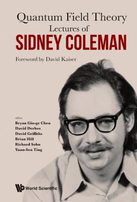 LECTURES OF SIDNEY COLEMAN ON Bryan GinーGe Chen David Derbes David Griffiths WORLD SCIENTIFIC PUB CO INC2018 Hardcover E...