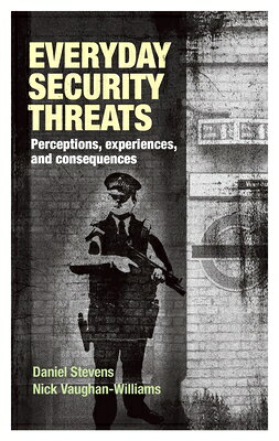 EVERYDAY SECURITY THREATS Daniel Stevens Nick VaughanーWilliams MANCHESTER UNIV PR2019 Paperback English ISBN：97815261425...