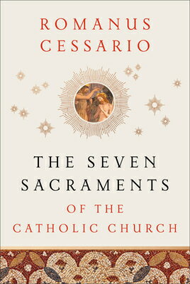 7 SACRAMENTS OF THE CATH CHURC Romanus Cessario BAKER ACADEMIC2023 Hardcover English ISBN：9781540962546 洋書 Social Scienc...