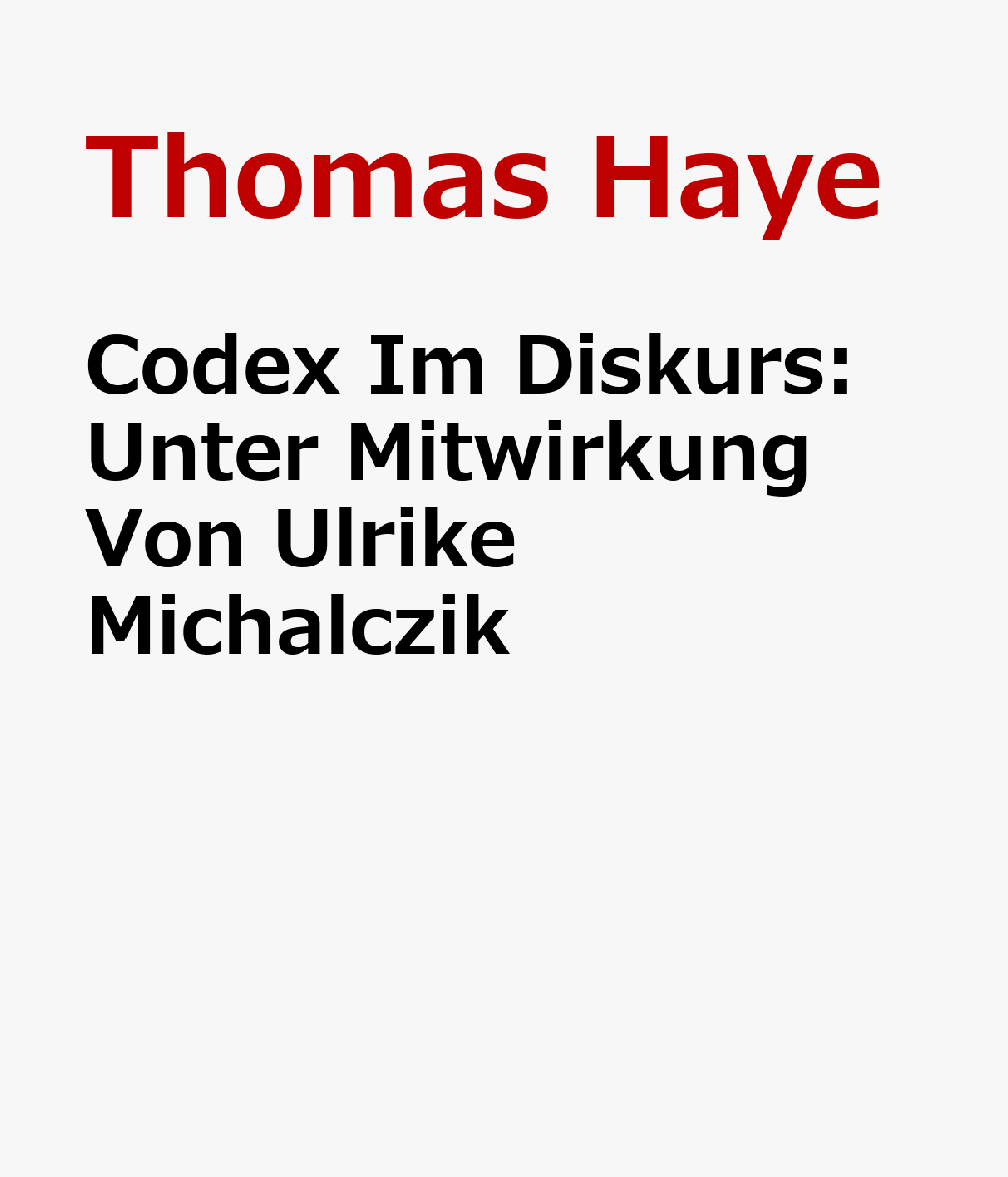 GERーCODEX IM DISKURS 1 AUFL/E Wolfenbutteler MittelalterーStudien Thomas Haye Johannes Helmrath HARRASSOWITZ VERLAG2014 H...