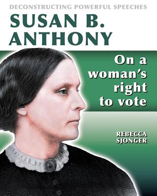 SUSAN B ANTHONY ON A WOMANS RI Deconstructing Powerful Speeches Rebecca Sjonger CRABTREE PUB2019 Paperback English ISBN：...