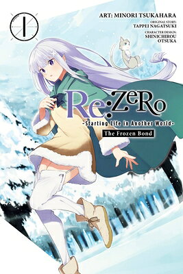 RE ZERO ーSTARTING LIFE IN ANOT RE: Zero ーStarting Life in Another Worldー, the Frozen Bond Tappei Nagatsuki Minori Tsukah...