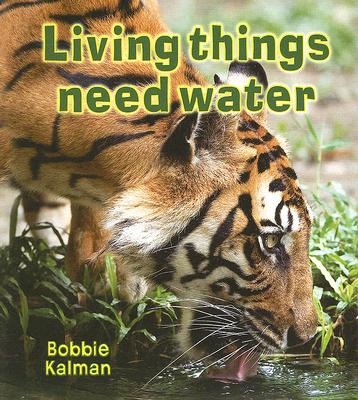 LIVING THINGS NEED WATER Introducing Living Things Bobbie Kalman CRABTREE PUB2007 Paperback English ISBN：9780778732563 洋...