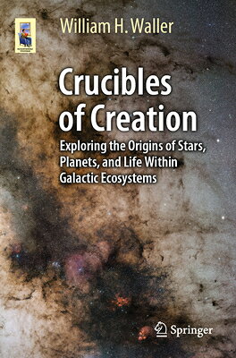 CRUCIBLES OF CREATION Astronomers' Universe William H. Waller SPRINGER NATURE2026 Paperback English ISBN：9783032172570 洋...