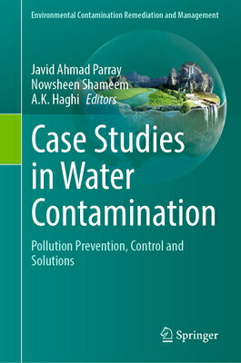 CASE STUDIES IN WATER CONTAMIN Environmental Contamination Remediation and Management Javid Ahmad Parray Nowsheen Shamee...