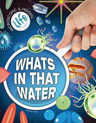 WHATS IN THAT WATER Microscopic and Hidden Life Warren Singer INQUISITIVE PR2026 Paperback English ISBN：9781761402579 洋書...