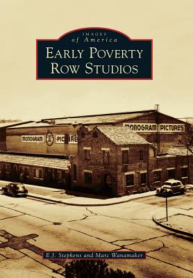 EARLY POVERTY ROW STUDIOS Images of America E. J. Stephens Marc Wanamaker ARCADIA PUB (SC)2014 Paperback English ISBN：97...