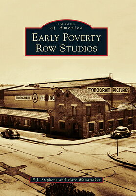 EARLY POVERTY ROW STUDIOS Images of America E. J. Stephens Marc Wanamaker ARCADIA PUB (SC)2014 Paperback English ISBN：97...