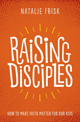 RAISING DISCIPLES Natalie Frisk Marv Penner HERALD PR2019 Paperback English ISBN：9781513802589 洋書 Social Science（社会科学） R...