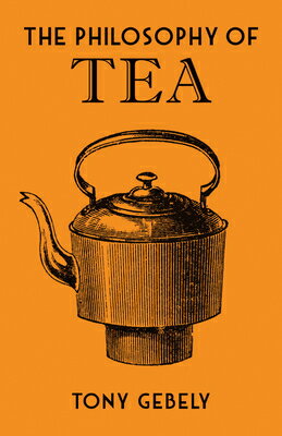 PHILOSOPHY OF TEA British Library Philosophy of Tony Gebely BRITISH LIB PUB2020 Hardcover English ISBN：9780712352598 洋書 ...
