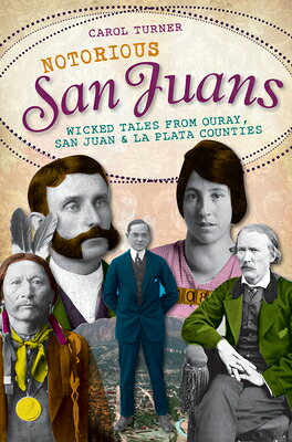 NOTORIOUS SAN JUANS Wicked Carol Turner HISTORY PR2011 Paperback English ISBN：9781609492601 洋書 Social Science（社会科学） History