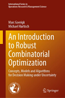 INTRO TO ROBUST COMBINATORIAL International Operations Research & Management Science Marc Goerigk Michael Hartisch SPRIN...