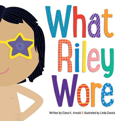 WHAT RILEY WORE Elana K. Arnold Linda Davick BEACH LANE BOOKS2019 Hardcover English ISBN：9781481472609 洋書 Books for kids...