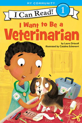 I WANT TO BE A VETERINARIAN I Can Read Level 1 Laura Driscoll Catalina Echeverri HARPERCOLLINS2018 Paperback English ISB...