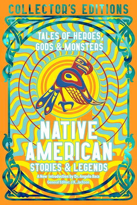 NATIVE AMER STORIES & LEGENDS Flame Tree Collector's Editions Angelo Baca J. K. Jackson FLAME TREE PUB2025 Hardcover Eng...