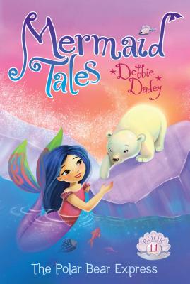 MERMAID TALES #11 POLAR BEAR E Mermaid Tales Debbie Dadey Tatevik Avakyan ALADDIN2015 Hardcover English ISBN：97814814026...