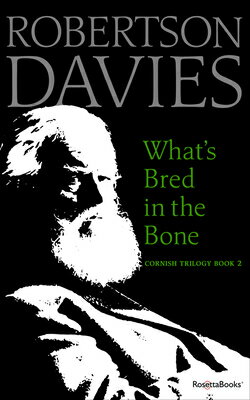 WHATS BRED IN THE BONE Cornish Trilogy Robertson Davies ROSETTABOOKS2019 Paperback English ISBN：9780795352614 洋書 Fiction...