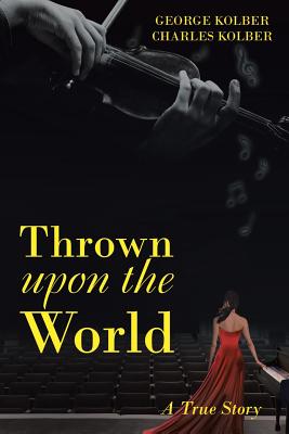THROWN UPON THE WORLD George Kolber Charles Kolber ARCHWAY PUB2018 Paperback English ISBN：9781480862616 洋書 Fiction & Lit...