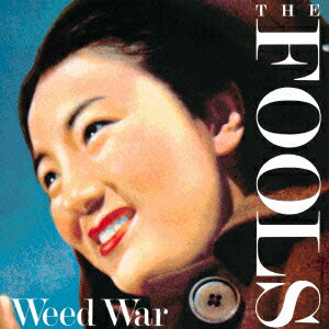 THE FOOLSウィード ウォー フールズ 発売日：2015年11月11日 予約締切日：2015年11月07日 WEED WAR JAN：4582237832624 GOODLOVー26R GOOD LOVIN'PRODUCTION (株...