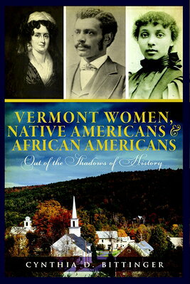 VERMONT WOMEN NATIVE AMER & AF American Heritage Cynthia D. Bittinger HISTORY PR2012 Paperback English ISBN：978160949262...
