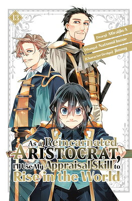 AS A REINCARNATED ARISTOCRAT I As a Reincarnated Aristocrat, I'll Use My Appraisal Skill to Rise in the World Natsumi In...