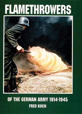 FLAMETHROWERS OF THE GERMAN AR Schiffer Military History Schiffer Publishing Ltd SCHIFFER PUB LTD1997 Paperback English ...