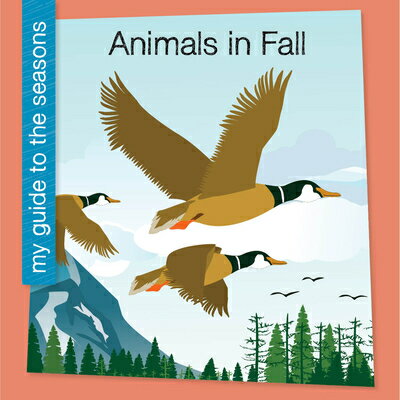 ANIMALS IN FALL My Early Library: My Guide to the Seasons Rebecca Felix CHERRY LAKE PUB2026 Library　Binding English ISBN...