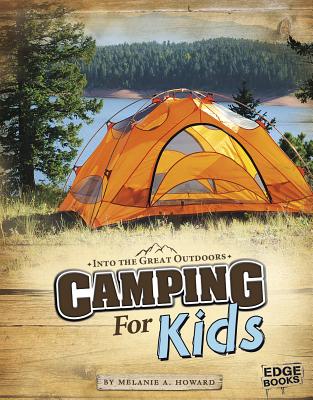 CAMPING FOR KIDS Into the Great Outdoors Melanie A. Howard CAPSTONE PR2012 Paperback English ISBN：9781429692663 洋書 Books...