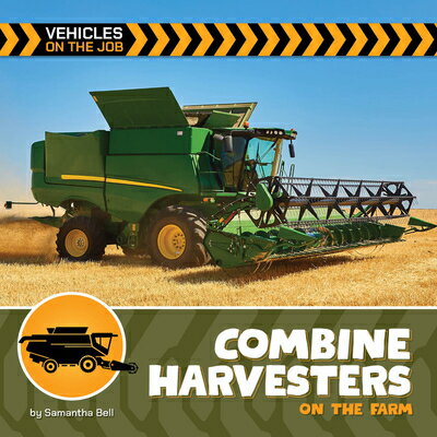 COMBINE HARVESTERS ON THE FARM 21st Century Beginning Library: Vehicles on the Job Samantha Bell CHERRY LAKE PUB2026 Lib...
