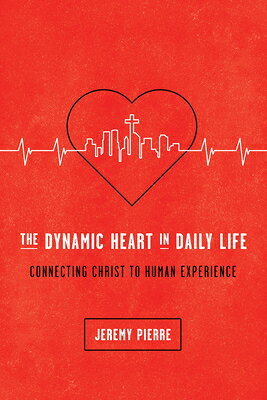 DYNAMIC HEART IN DAILY LIFE Jeremy Pierre NEW GROWTH PR2016 Paperback English ISBN：9781942572671 洋書 Social Science（社会科学）...