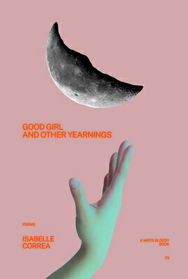 GOOD GIRL & OTHER YEARNINGS Isabelle Correa WRITE BLOODY PUB2025 Paperback English ISBN：9781949342673 洋書 Fiction & Liter...