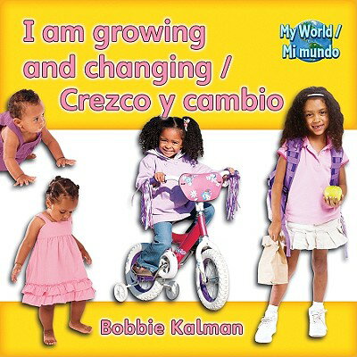 MULーI AM GROWING & CHANGING (C My World (Mi Mundo) Bilingual Bobbie Kalman CRABTREE PUB2010 Paperback Multiple　Langu ISB...